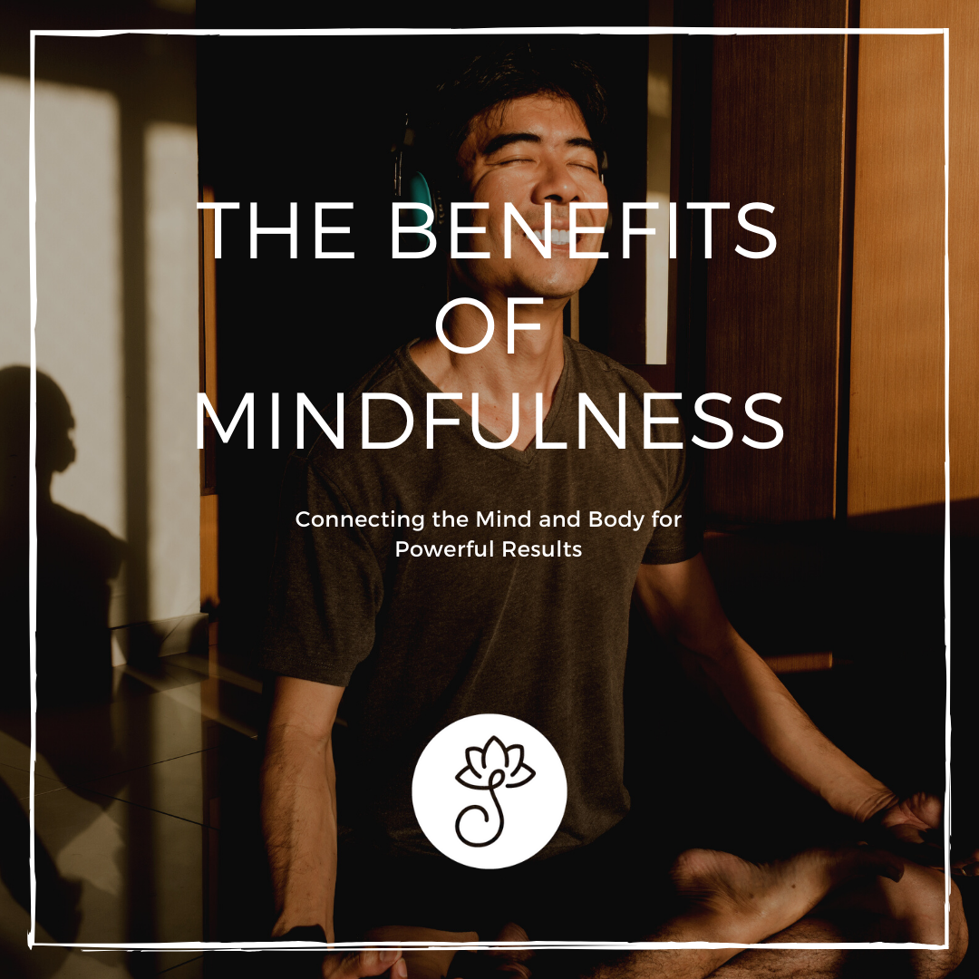 The Benefits of Mindfulness: Connecting the Mind and Body for Powerful ...